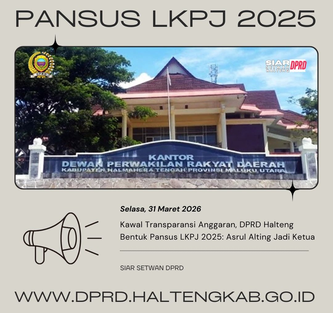Kawal Transparansi Anggaran, DPRD Halteng Bentuk Pansus LKPJ 2025 ...